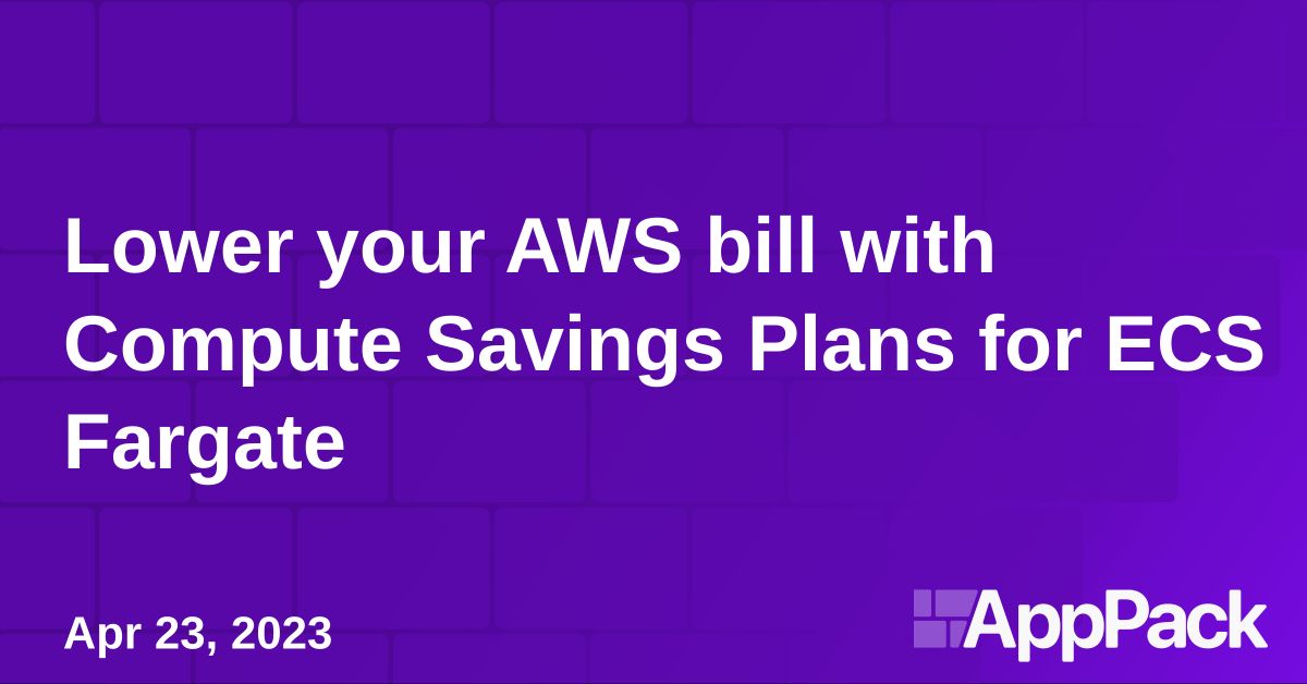 Lower your AWS bill with Compute Savings Plans for ECS Fargate ... Lower your AWS bill with Compute Savings Plans for ECS Fargate ...